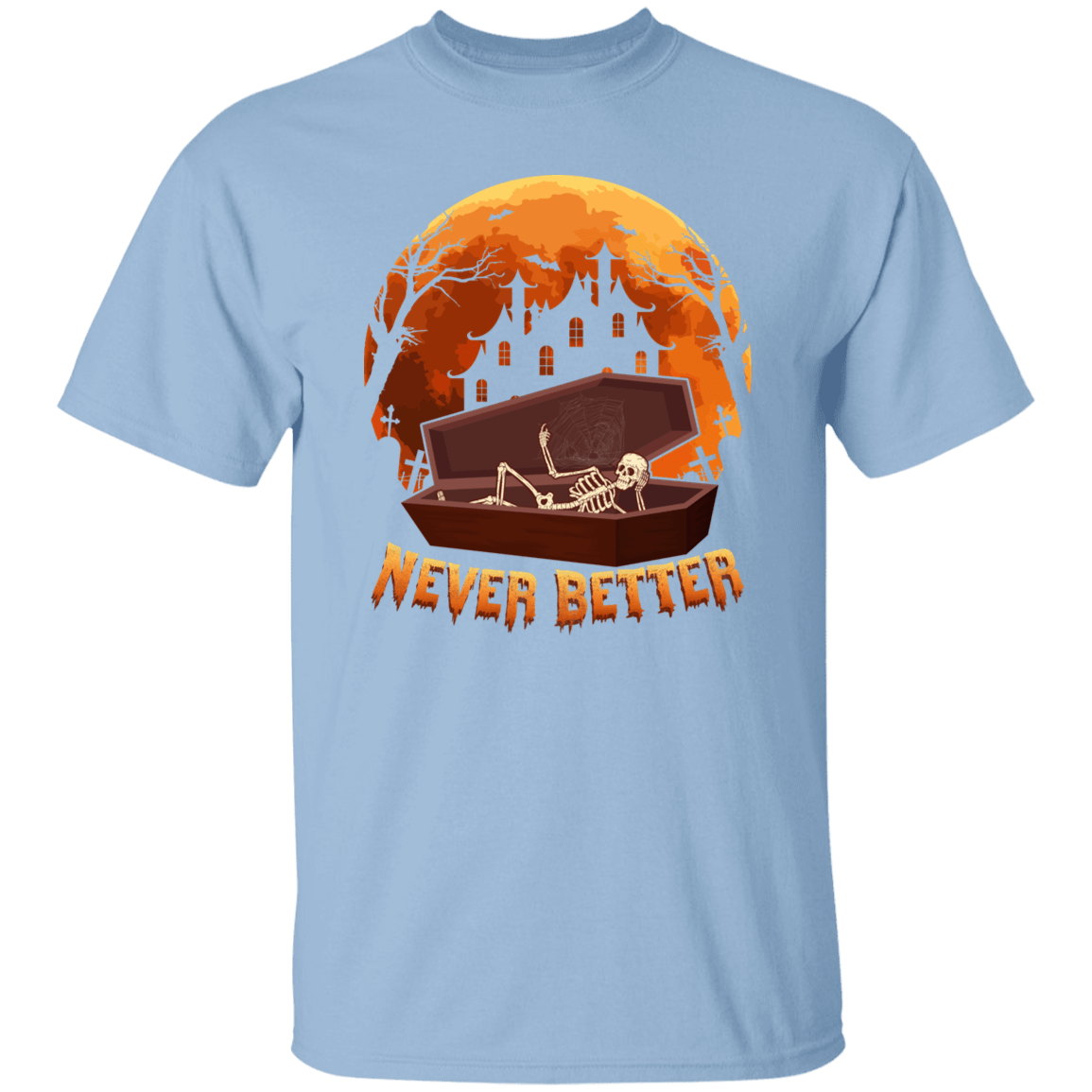 Never Better T-Shirt